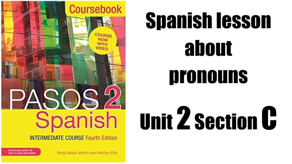 Pasos 2 Lesson 2C. Learn about object pronouns in Spanish. – Spanglish ...