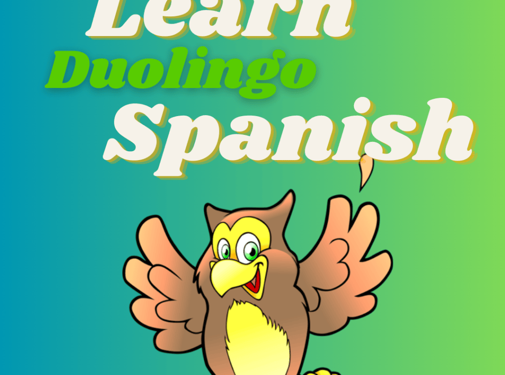 Duolingo Spanish Notes – Spanglish Fantástico