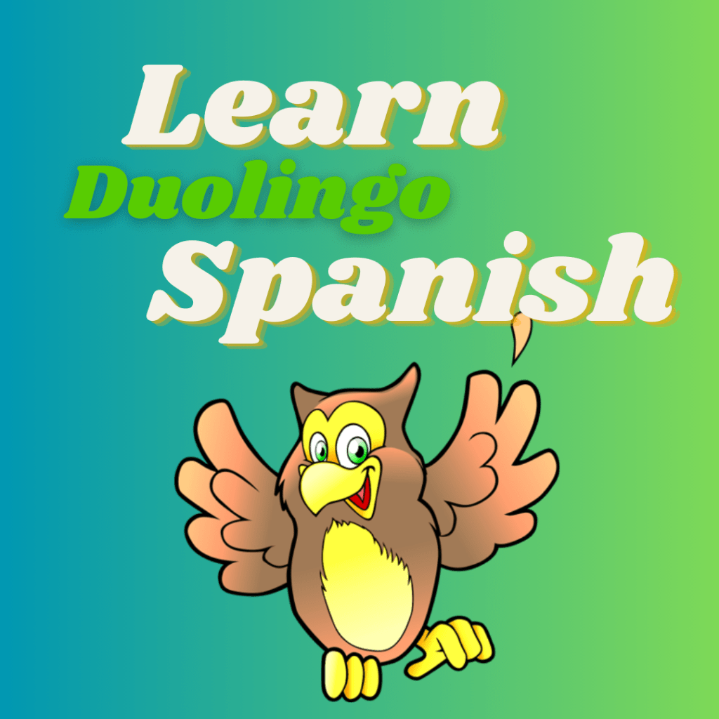 Duolingo Spanish Notes – Spanglish Fantástico